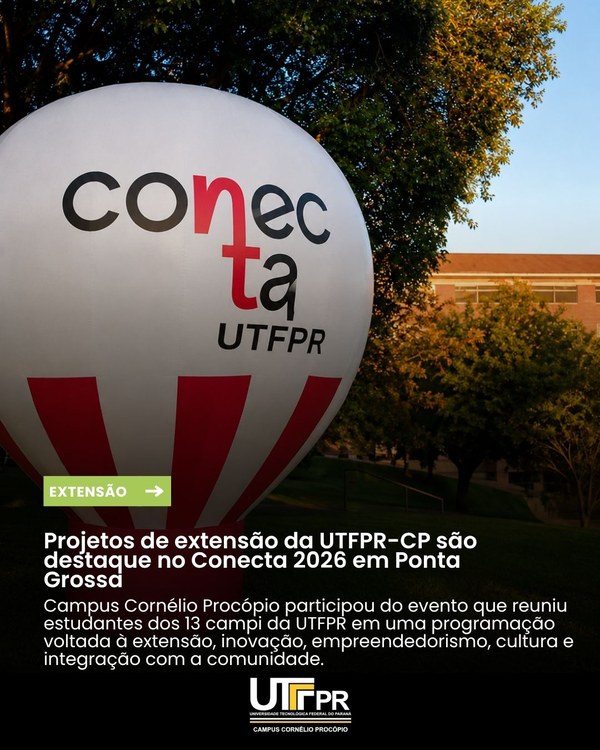 Projetos de extensão da UTFPR-CP são destaque no Conecta 2026 em Ponta ...